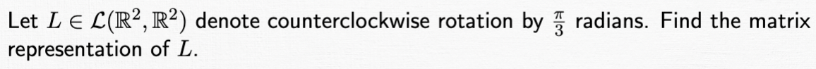 Solved Let L∈L(R2,R2) denote counterclockwise rotation by 3π | Chegg.com