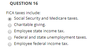 Solved QUESTION 16 FICA taxes include: O Social Security and | Chegg.com