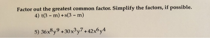 Solved Factor out the greatest common factor. Simplify the | Chegg.com