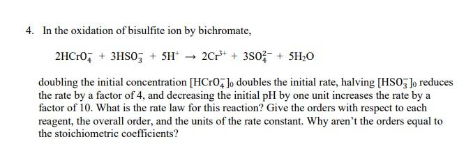 Solved 4. In the oxidation of bisulfite ion by bichromate, | Chegg.com