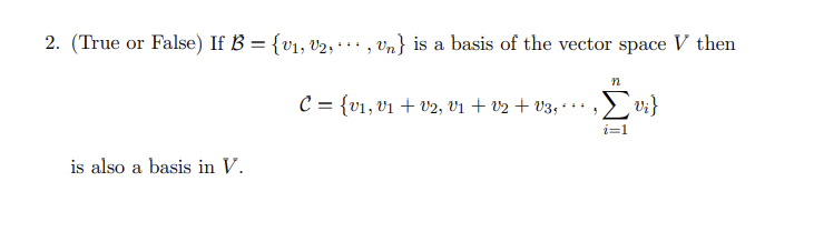 Solved 2. (True or False) If B={v1,v2,⋯,vn} is a basis of | Chegg.com