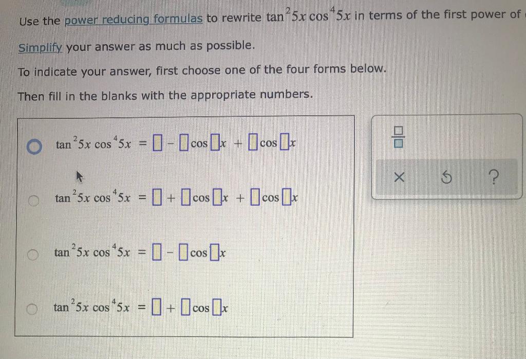 Solved Use the power reducing formulas to rewrite tan 5x cos | Chegg.com
