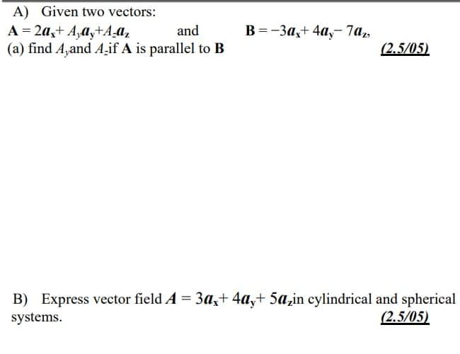 Solved A) Given two vectors: A= 2a + A,a,+A-a, and (a) find | Chegg.com