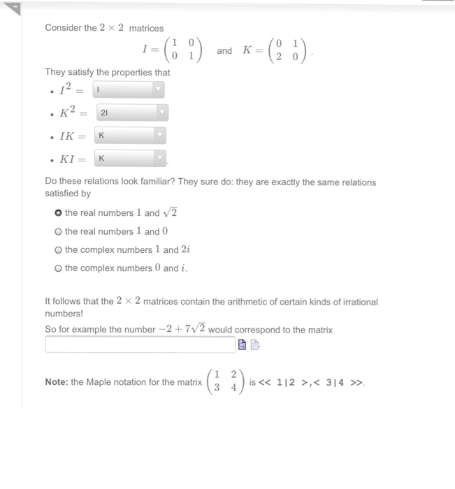Solved Consider the 2 times 2 matrices I = (1 0 0 1) and K | Chegg.com