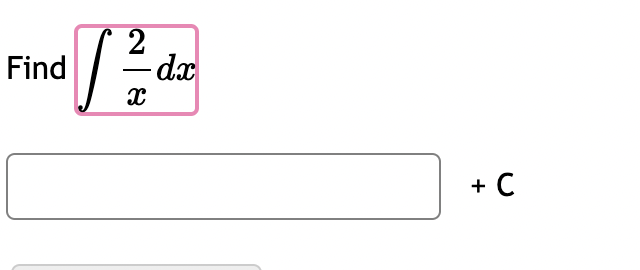 Solved \\( \\int \\frac{2}{x} d x \\) | Chegg.com