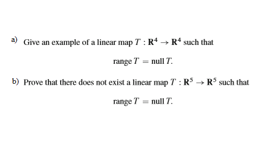 Solved a) Give an example of a linear map T : R4 → R4 such | Chegg.com