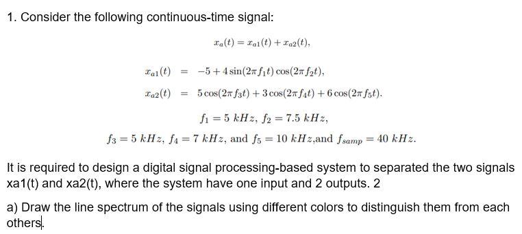 Solved 1. Consider the following continuous-time signal: | Chegg.com