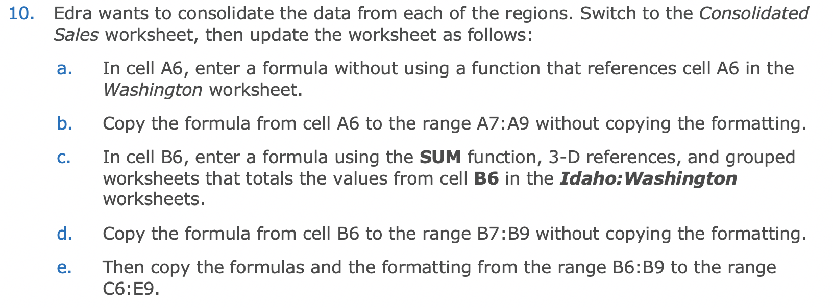 Solved A 10 Edra Wants To Consolidate The Data From Each Chegg