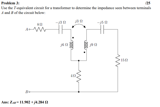 Solved Problem 3: /25 Use the T-equivalent circuit for a | Chegg.com