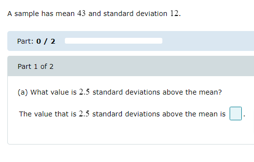 Solved A sample has mean 43 and standard deviation 12. Part: | Chegg.com