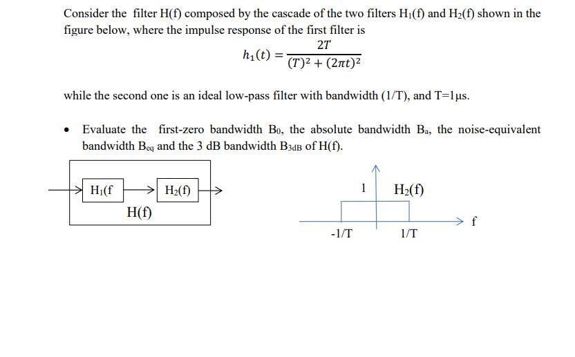 Solved Consider the filter H(f) composed by the cascade of | Chegg.com