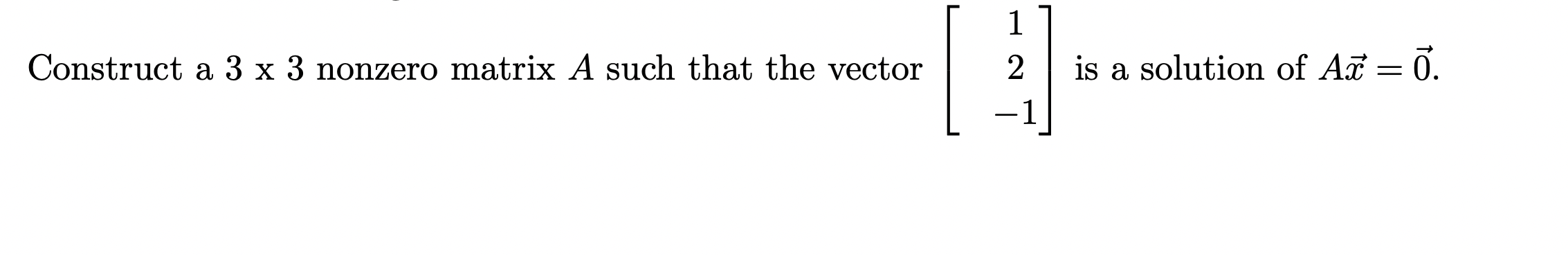 Solved Construct a 3×3 nonzero matrix A such that the vector | Chegg.com