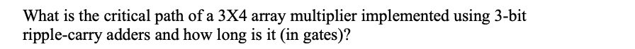 Solved What is the critical path of a 3X4 array multiplier | Chegg.com