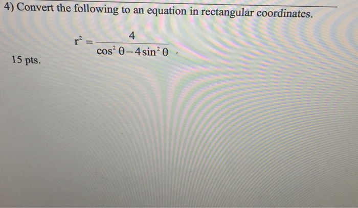 Solved Convert the following to an equation in rectangular | Chegg.com