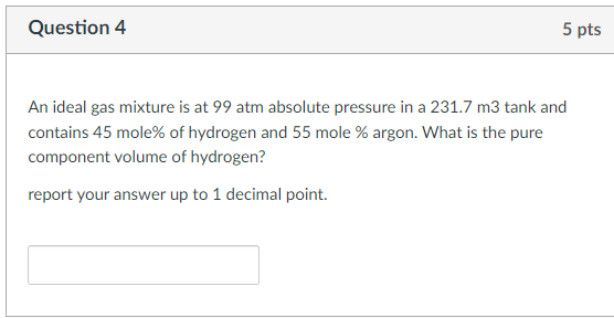 Solved An ideal gas mixture is at 99 atm absolute pressure | Chegg.com