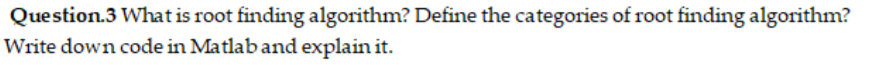 Solved Question3 What Is Root Finding Algorithm Define The 