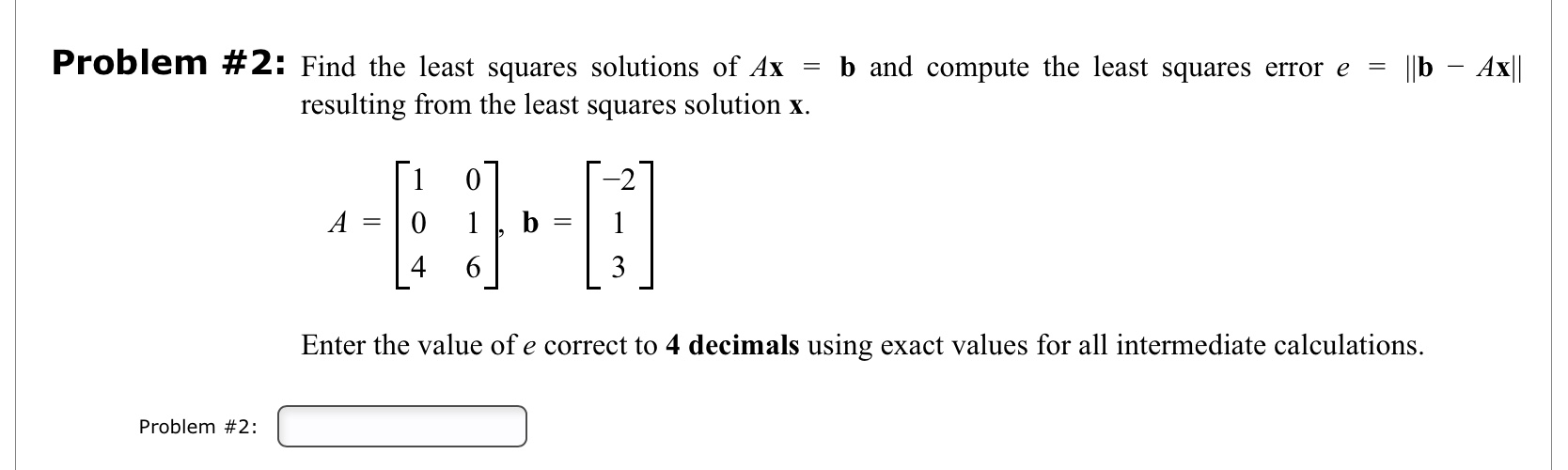 Solved Problem #2: Find the least squares solutions of Ax = | Chegg.com