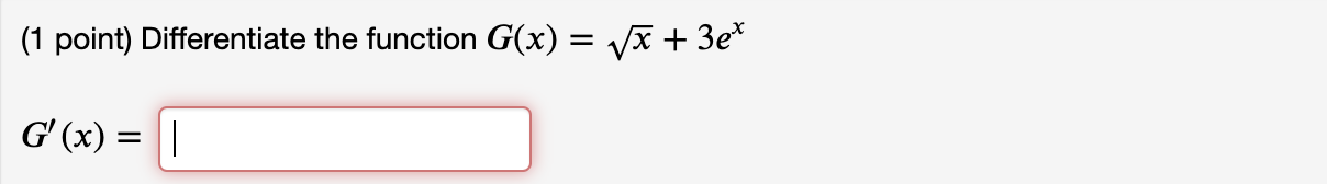 Solved (1 point) Differentiate the function G(x)=x+3ex | Chegg.com