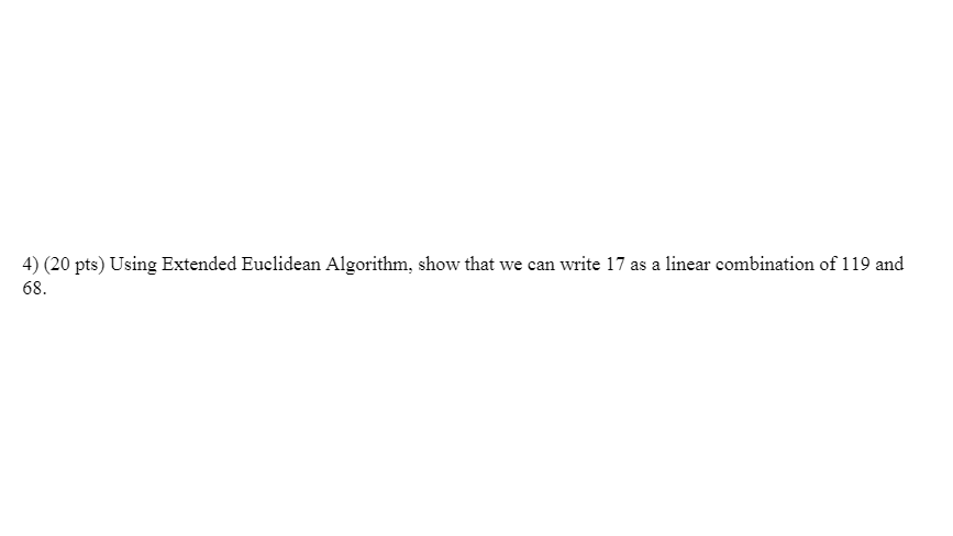 Solved 4) (20 pts) Using Extended Euclidean Algorithm, show | Chegg.com