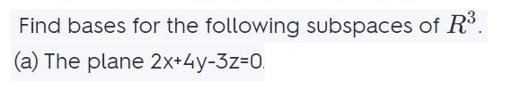 Solved Find bases for the following subspaces of R3. (a) The | Chegg.com
