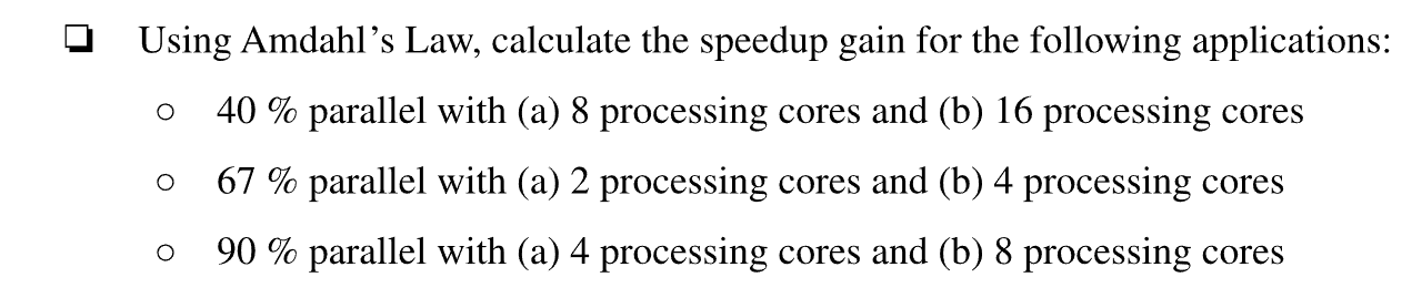 Solved Using Amdahl's Law, calculate the speedup gain for | Chegg.com