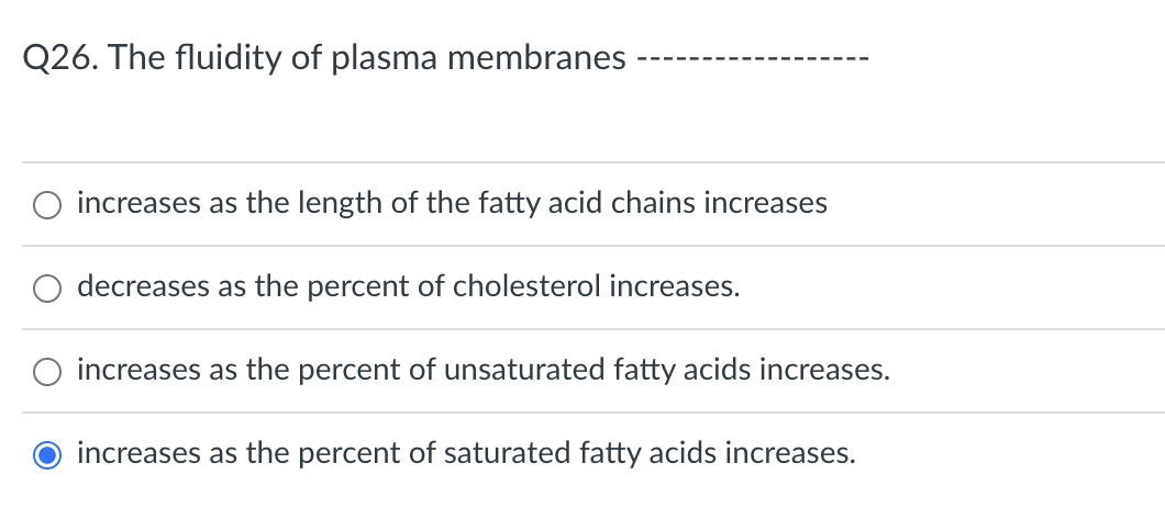 Solved Q26. The fluidity of plasma membranes increases as | Chegg.com