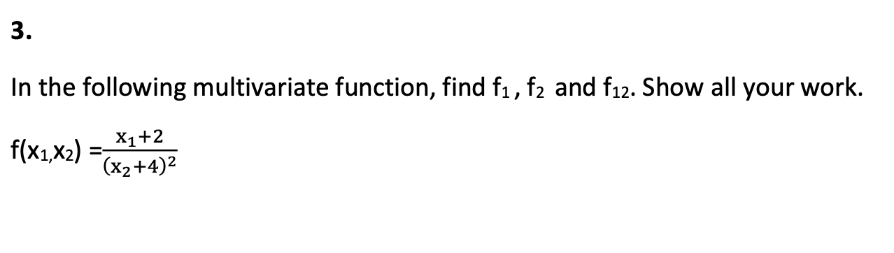 Solved 3. In the following multivariate function, find f1, | Chegg.com