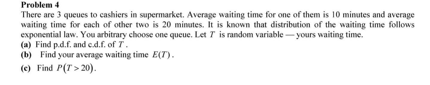 Solved Problem 4 There are 3 queues to cashiers in | Chegg.com
