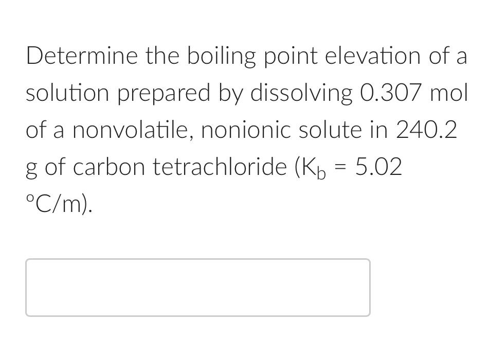 Solved Determine the boiling point elevation of a solution | Chegg.com