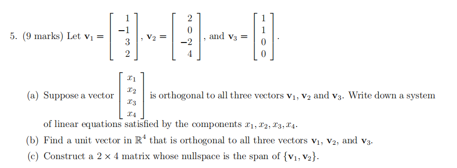 Solved (9 marks) Let v1=⎣⎡1−132⎦⎤,v2=⎣⎡20−24⎦⎤, and | Chegg.com