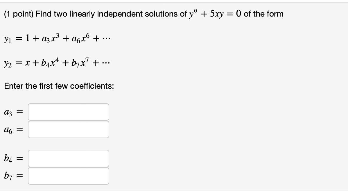 Solved (1 point) Find two linearly independent solutions of | Chegg.com