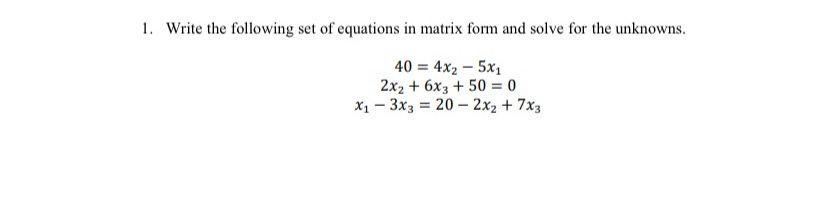 Solved 1. Write the following set of equations in matrix | Chegg.com