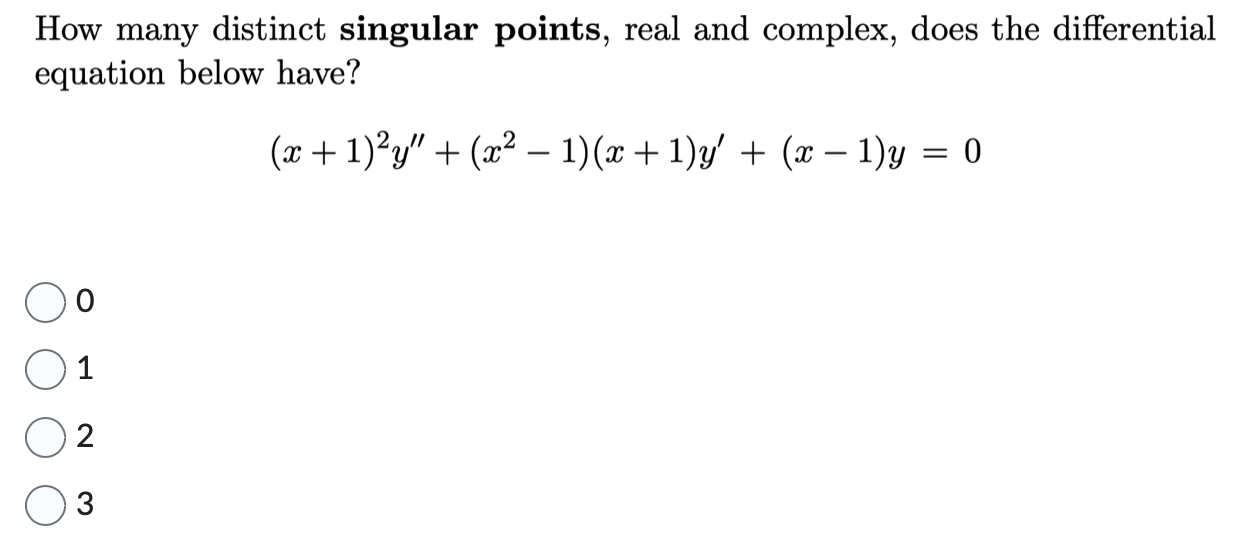 Solved How many distinct singular points, real and complex, | Chegg.com