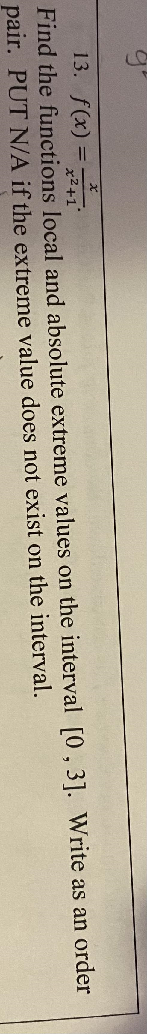 Solved 13. f(x)=x2+1x Find the functions local and absolute | Chegg.com