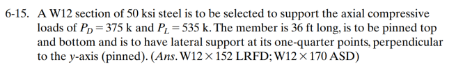 Solved 15. A W12 section of 50ksi steel is to be selected to | Chegg.com