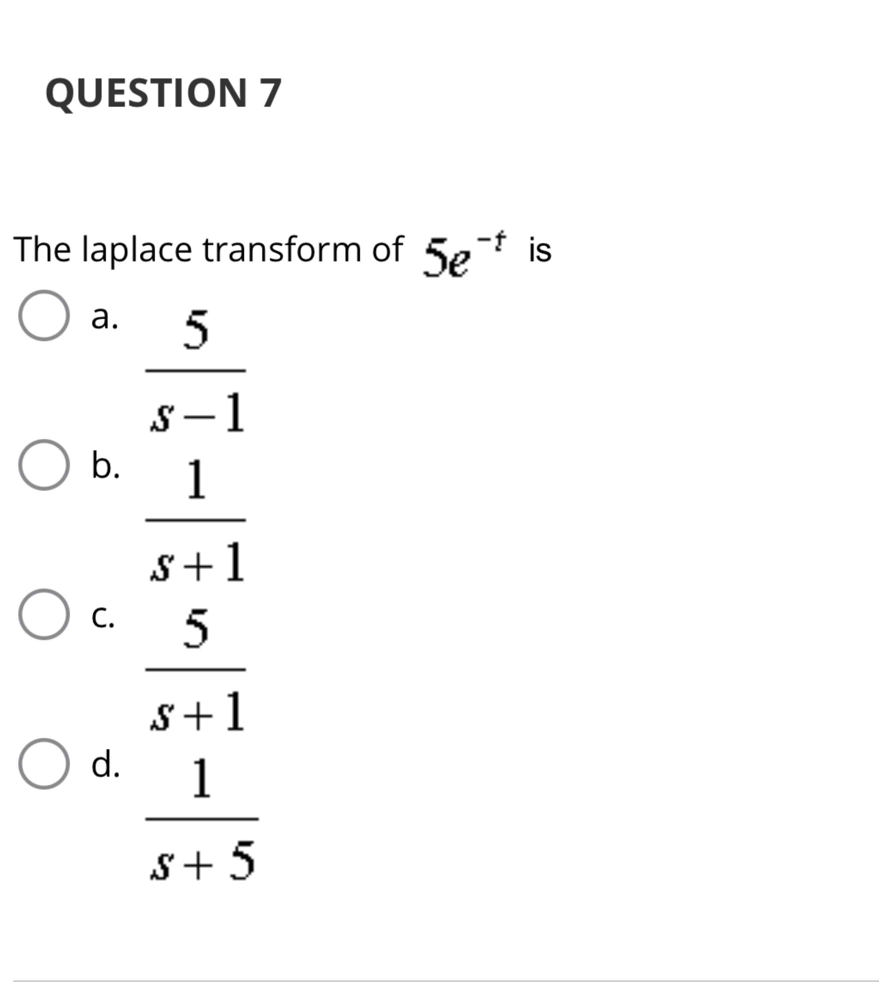 Solved QUESTION 7The laplace transform of 5e-t | Chegg.com