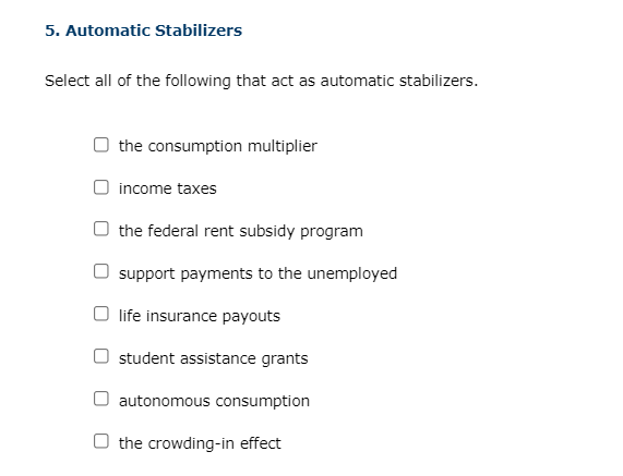 Solved 5. Automatic Stabilizers Select all of the following | Chegg.com