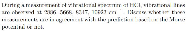 Solved During a measurement of vibrational spectrum of HCl, | Chegg.com
