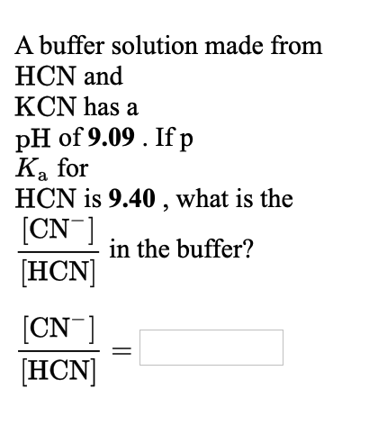 Solved A buffer solution made from HCN and KCN has a pH of | Chegg.com