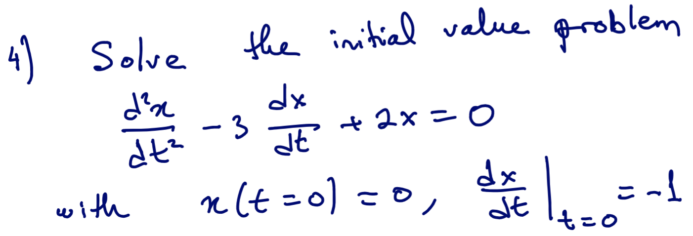 Solved 4) Solve the initial value froblem dt2d2x−3dtdx+2x=0 | Chegg.com Solved 4) Solve the initial value froblem dt2d2x−3dtdx+2x=0 | Chegg.com