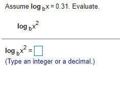 Solved Assume log x= 0.31. Evaluate. log bx? log ox? = = 0 | Chegg.com