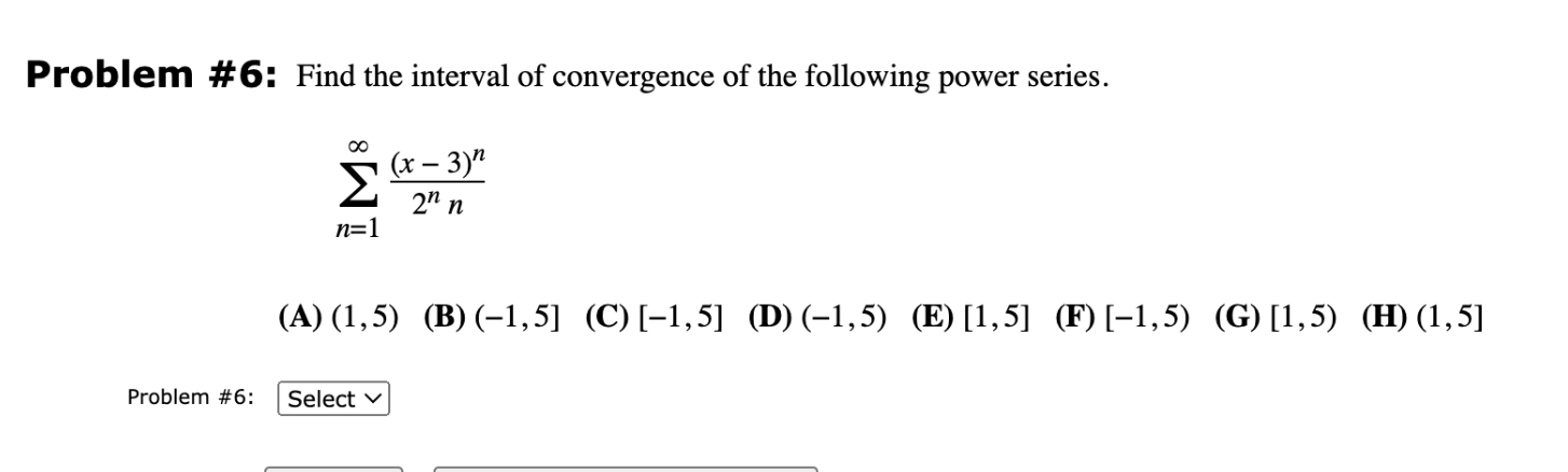 Solved Problem #6: Find the interval of convergence of the | Chegg.com