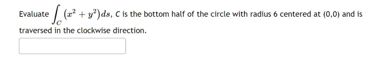 Solved Evaluate ∫C(x2+y2)ds,C is the bottom half of the | Chegg.com