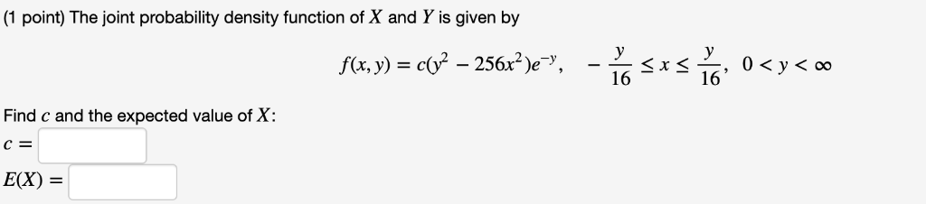 Solved (1 point) The joint probability density function of X | Chegg.com