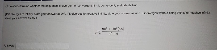 Solved (1 point) Determine whether the sequence is divergent | Chegg.com