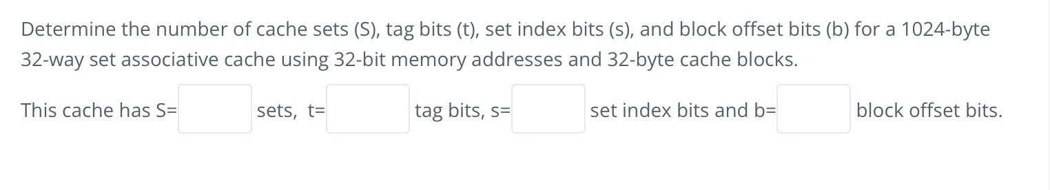 Solved Determine the number of cache sets (S), tag bits (t), | Chegg.com