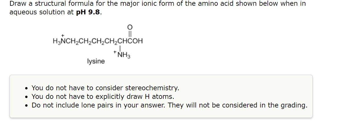 Solved Draw a structural formula for the major ionic form of | Chegg.com
