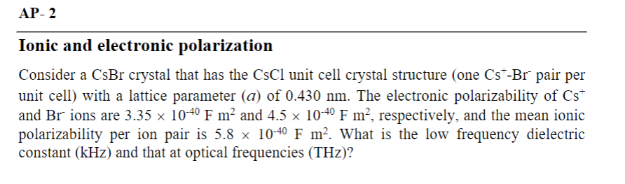 Solved Ionic and electronic polarization Consider a CsBr | Chegg.com