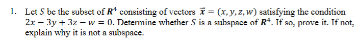 Solved 1. Let S be the subset of R4 consisting of vectors * | Chegg.com