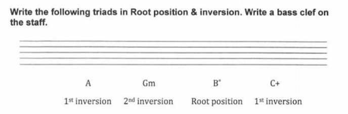 Write the following triads in Root position & | Chegg.com